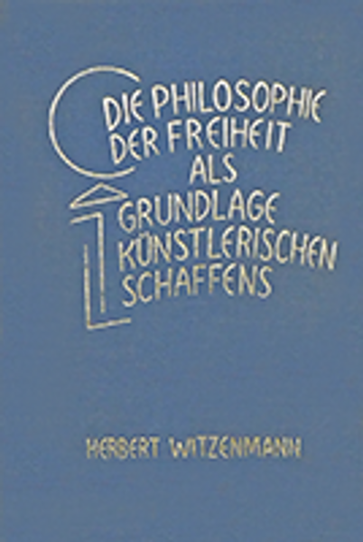Die Philosophie der Freiheit als Grundlage künstlerischen Schaffens ...
